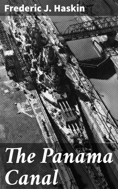 The Panama Canal: Unlocking the Legacy: An In-depth Exploration of the ...