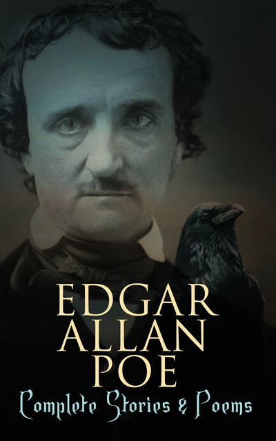 Edgar Allan Poe: Complete Stories & Poems: Annabel Lee, Ligeia, The ...