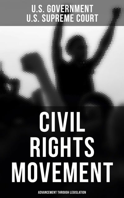 Civil Rights Movement - Advancement Through Legislation: A ...