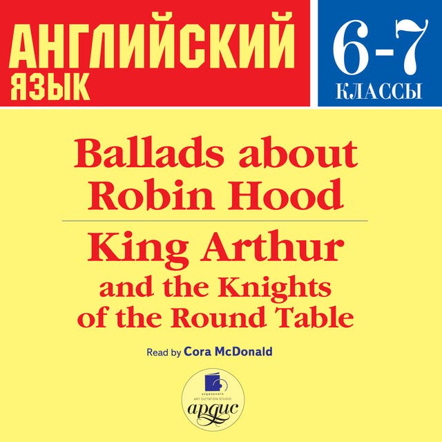 Ballads about Robin Hood • King Arthur and the Knights of the Round ...
