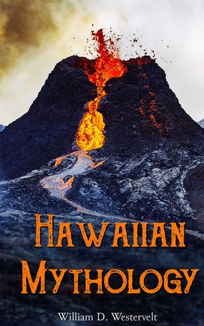 Hawaiian Mythology: Legends of Maui, Old Honolulu, Gods and Ghost-Gods ...