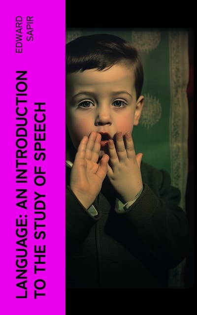 Language: An Introduction to the Study of Speech - eBook - Edward Sapir ...