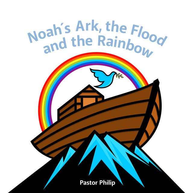 Noah's Ark, the Flood and the Rainbow - Lydbog - Pastor Philip - ISBN ...