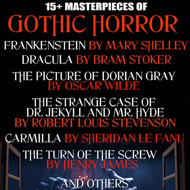 15+ Masterpieces of Gothic Horror. Classics Collection: Frankenstein ...