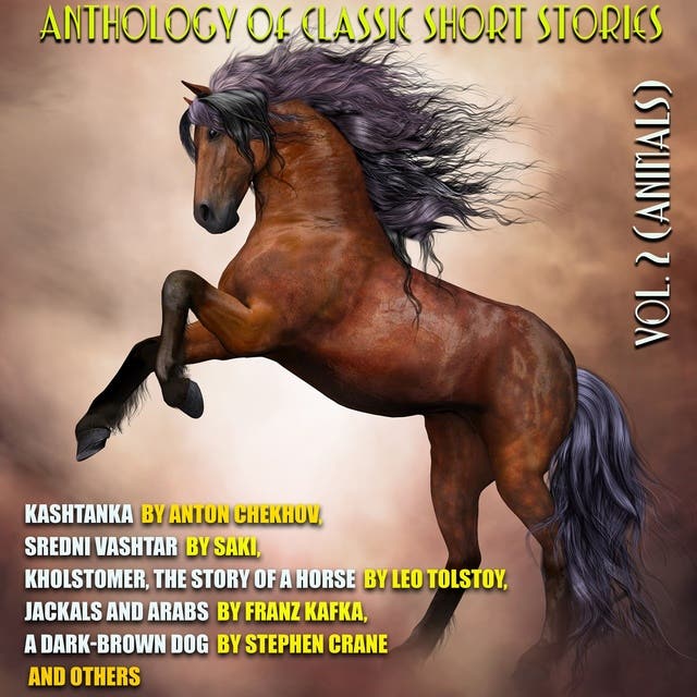 Anthology of Classic Short Stories. Vol. 2 (Animals): Kashtanka by ...
