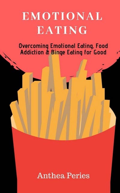 Emotional Eating: Overcoming Emotional Eating, Food Addiction and Binge ... Emotional Eating: Overcoming Emotional Eating, Food Addiction and Binge ...