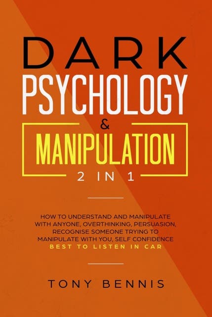 Dark Psychology & Manipulation 2 in 1: How to Understand and Manipulate with Anyone ...