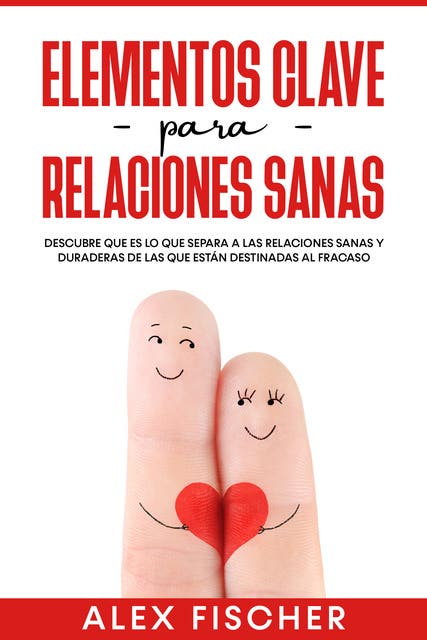 Elementos Clave para Relaciones Sanas: Descubre que es lo que Separa a las Relaciones Sanas y ...