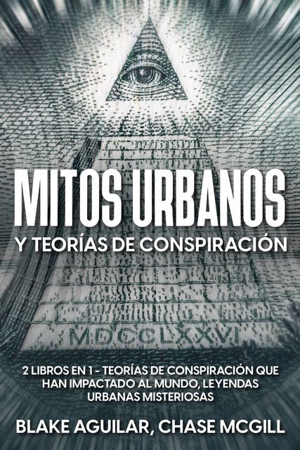 Mitos Urbanos y Teorías de Conspiración: 2 Libros en 1 - Teorías de ... Mitos Urbanos y Teorías de Conspiración: 2 Libros en 1 - Teorías de ...