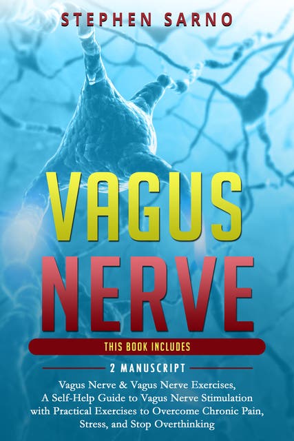 Vagus Nerve: 2 Manuscript: Vagus Nerve & Vagus Nerve Exercises, A Self ... Vagus Nerve: 2 Manuscript: Vagus Nerve & Vagus Nerve Exercises, A Self ...
