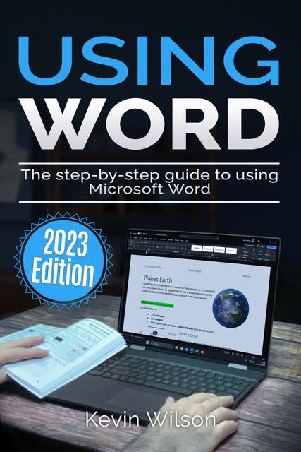 Using Microsoft Word - 2023 Edition: The Step-by-step Guide to Using Microsoft Word - Ebook ...