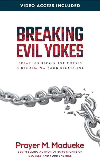 Breaking Evil Yokes: Breaking Bloodline Curses & Redeeming Your ... Breaking Evil Yokes: Breaking Bloodline Curses & Redeeming Your ...