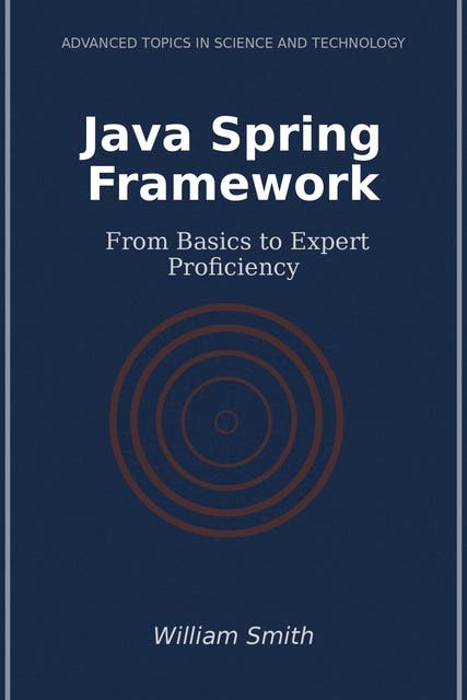 Java Spring Framework From Basics To Expert Proficiency Ebook 3731