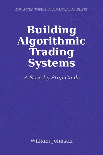 Building Algorithmic Trading Systems: A Step-by-Step Guide - Ebook ... Building Algorithmic Trading Systems: A Step-by-Step Guide - Ebook ...