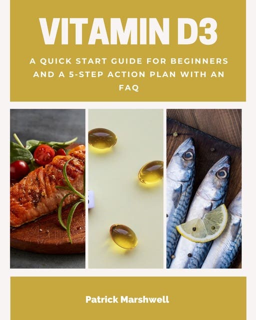 Vitamin D3: A Quick Start Guide for Beginners and a 5-Step Action Plan ...