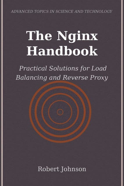 The Nginx Handbook: Practical Solutions for Load Balancing and Reverse Proxy - Ebook - Robert ...