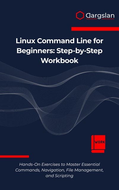 Linux Command Line for Beginners: Step-by-Step Workbook - eBook - Dargslan - ISBN 6610000812691 ...