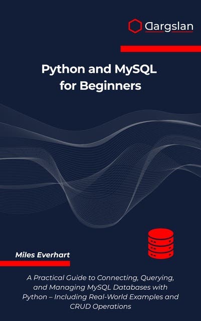 Python and MySQL for Beginners: A Practical Guide to Connecting ...