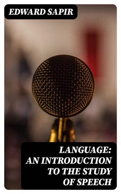 Language: An Introduction to the Study of Speech - eBook - Edward Sapir - ISBN 8596547028628 ...