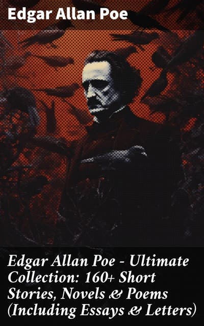 Edgar Allan Poe - Ultimate Collection: 160+ Short Stories, Novels ...