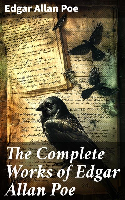 The Complete Works of Edgar Allan Poe: The Raven, Annabel Lee, The Fall ...