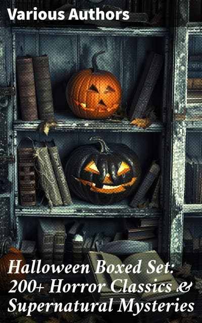 Halloween Boxed Set: 200+ Horror Classics & Supernatural Mysteries ...
