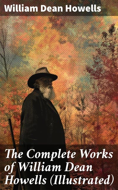 The Complete Works of William Dean Howells (Illustrated): Christmas ...