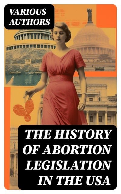 The History of Abortion Legislation in the USA: Judicial History and ...