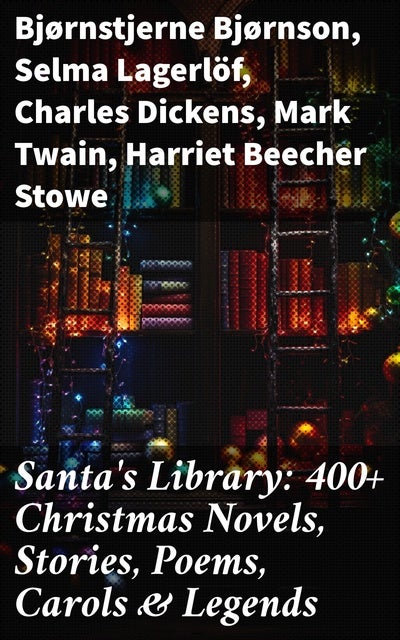 Santa's Library: 400+ Christmas Novels, Stories, Poems, Carols ...