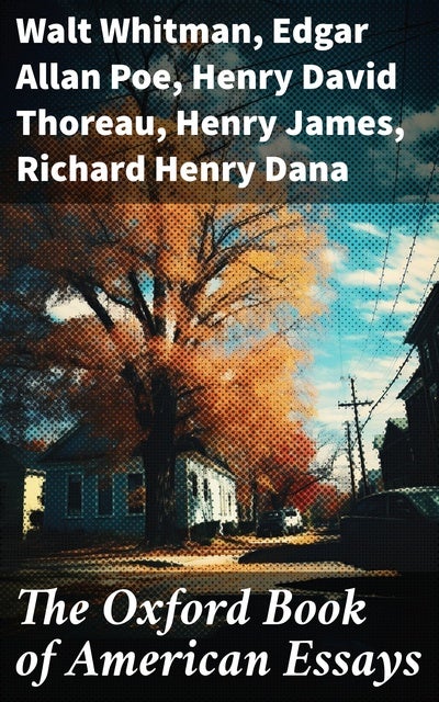 The Oxford Book of American Essays: Walking, Americanism in Literature ...