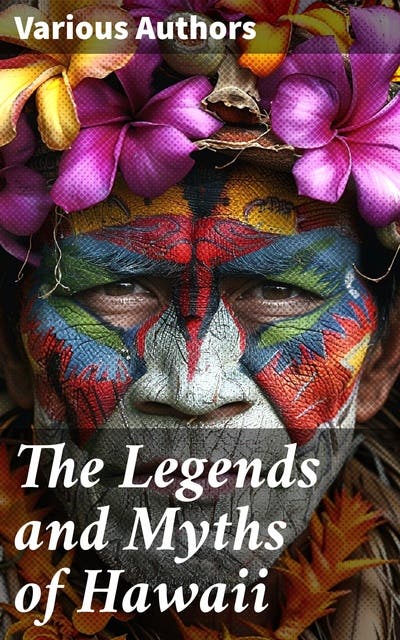The Legends and Myths of Hawaii: Complete Legends of Maui, of Old ...