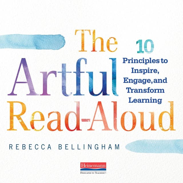 The Artful Read-Aloud : 10 Principles to Inspire, Engage and Transform ... The Artful Read-Aloud : 10 Principles to Inspire, Engage and Transform ...