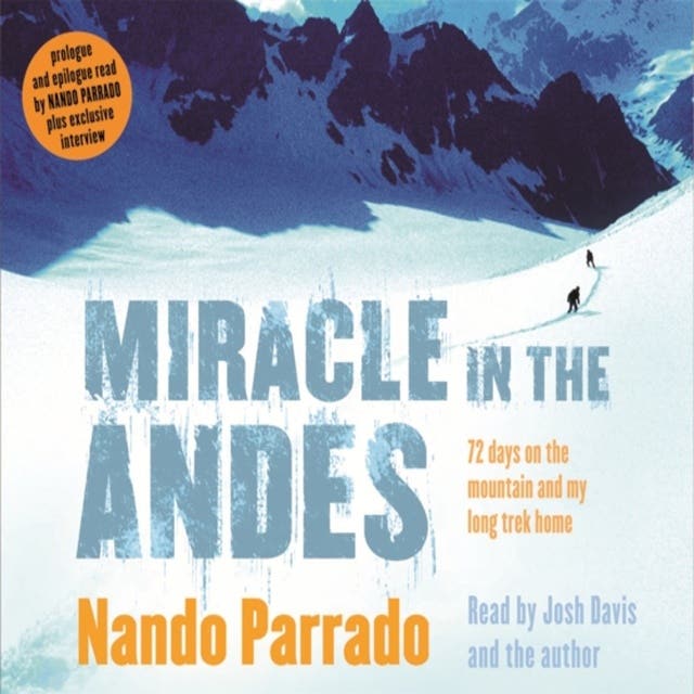 Miracle In The Andes: 72 Days on the Mountain and My Long Trek Home ...