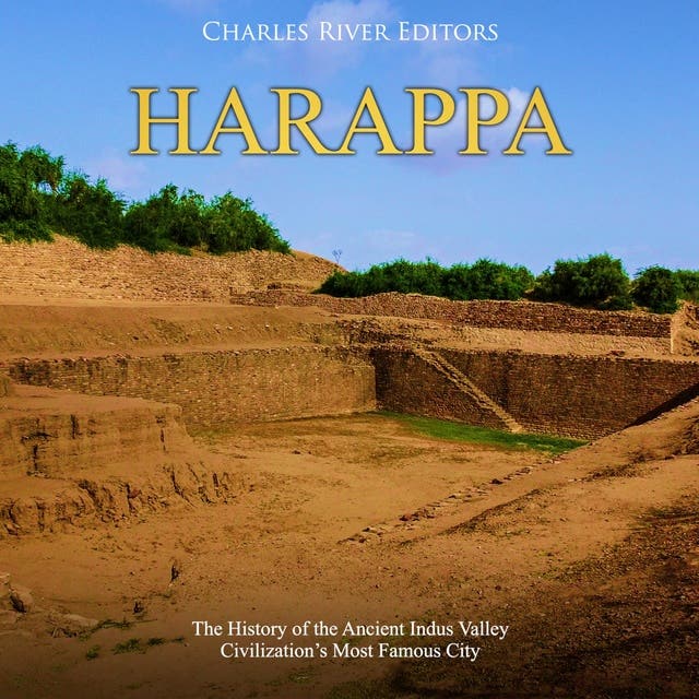 Harappa: The History of the Ancient Indus Valley Civilization’s Most ...