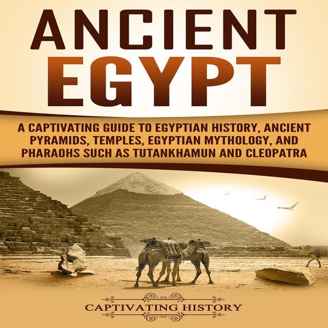 Ancient Egypt: A Captivating Guide to Egyptian History, Ancient ...