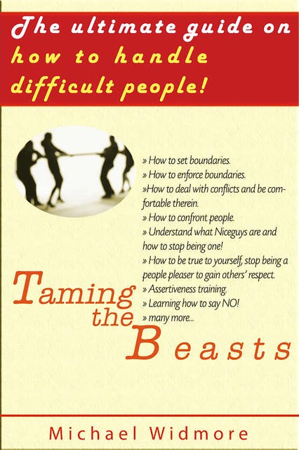 Taming the Beasts - The Ultimate Guide How To Handle Difficult People ...
