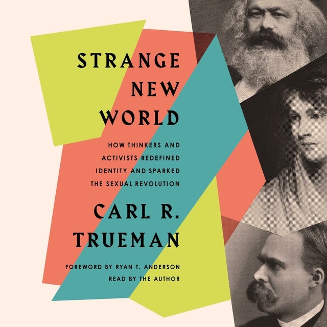 Strange New World How Thinkers And Activists Redefined Identity And Sparked The Sexual