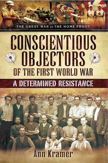 Conscientious Objectors of the First World War: A Determined Resistance ...