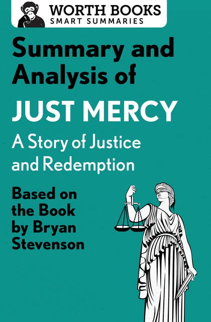 Summary and Analysis of Just Mercy: A Story of Justice and Redemption ...