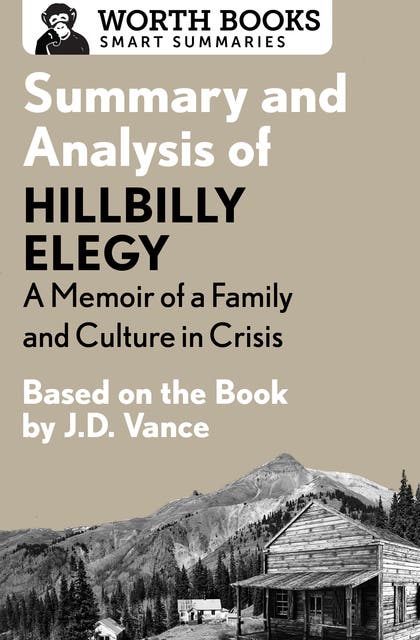Summary and Analysis of Hillbilly Elegy: A Memoir of a Family and ...