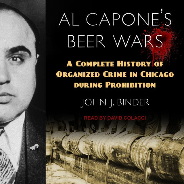 Al Capone's Beer Wars: A Complete History of Organized Crime in Chicago ...