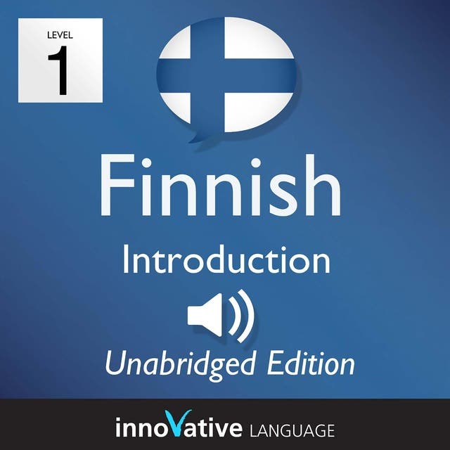 Learn Finnish - Level 1: Introduction to Finnish: Volume 1: Lessons 1 ...