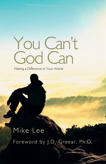 You Can't God Can: Making a Difference in Your World - E-bog - Mike Lee - ISBN 9781631320569 ...