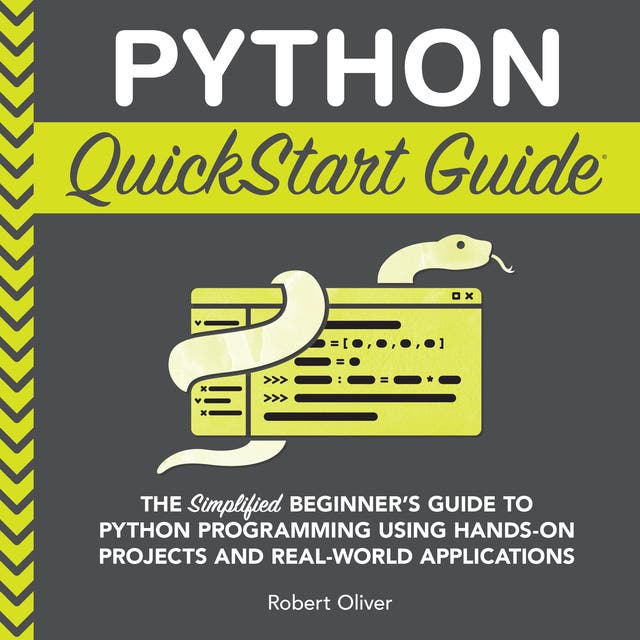 Python Quickstart Guide The Simplified Beginners Guide To Python Programming Using Hands On