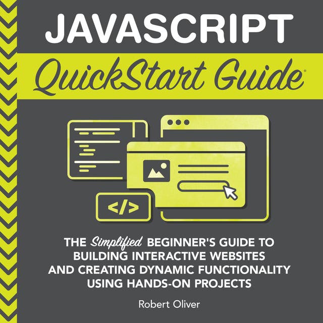 Javascript Quickstart Guide The Simplified Beginners Guide To Building Interactive Websites