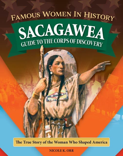 Famous Women in History: Sacagawea: Guide to the Corps of Discovery - E ...