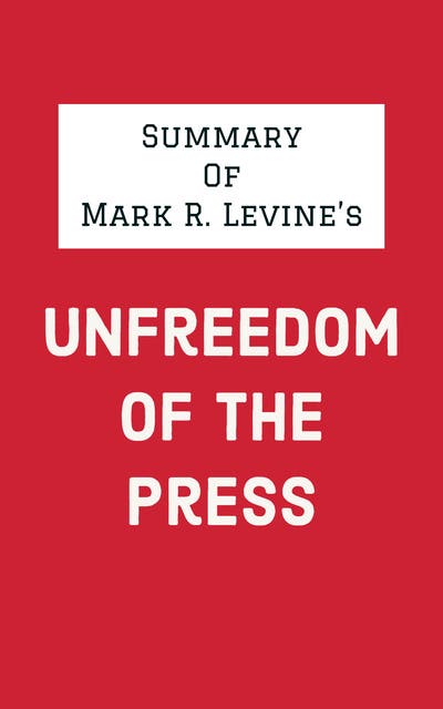Summary of Mark R. Levine's Unfreedom of the Press - E-bok - IRB Media ... Summary of Mark R. Levine's Unfreedom of the Press - E-bok - IRB Media ...