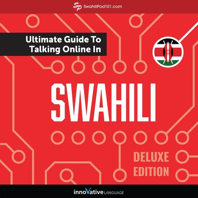Learn Swahili: The Ultimate Guide to Talking Online in Swahili: Deluxe ...