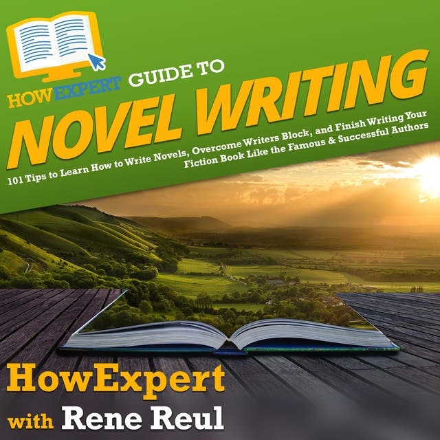 HowExpert Guide to Novel Writing: 101 Tips on Planning Your Fictional ...