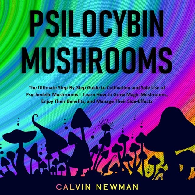 How to Grow Psilocybin Mushrooms at Home for Beginners: 5 Comprehensive Magic Mushroom Growing ...